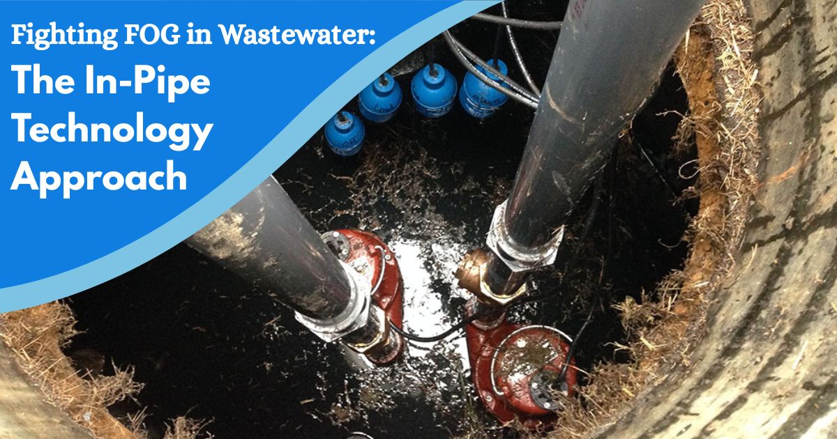 Fighting FOG in Wastewater: The In-Pipe Technology Approach - South ...